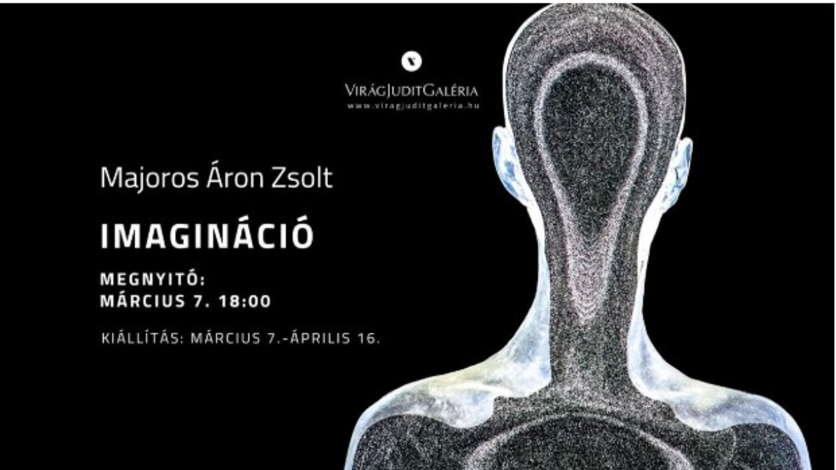 Imagináció - Nézd meg Majoros Áron látványos kiállítását!